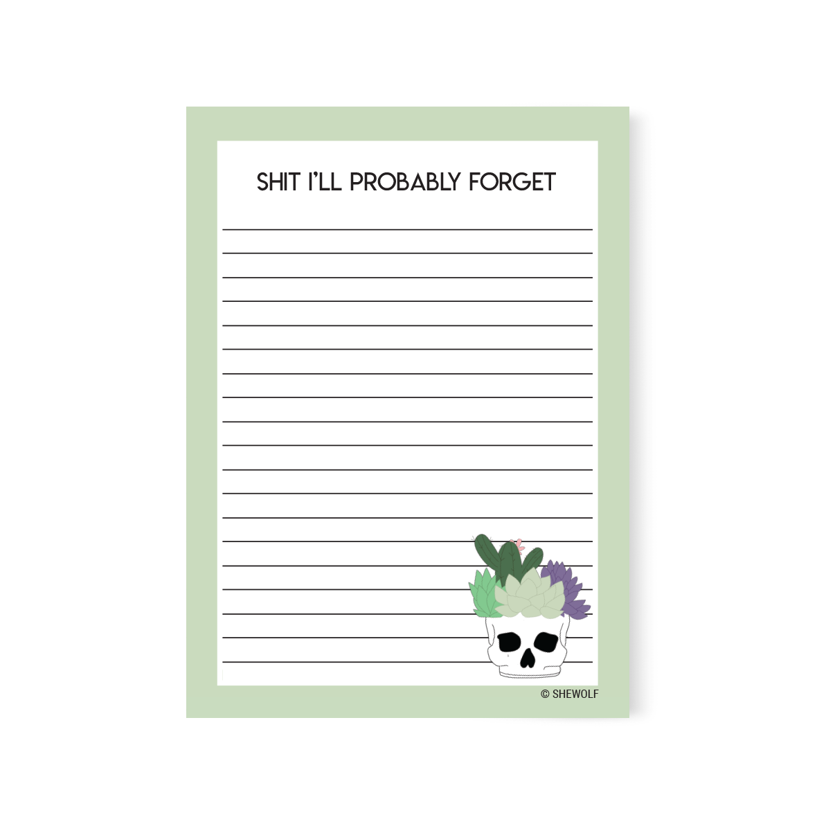 Shit I'll probably forget notepad – SHEWOLF